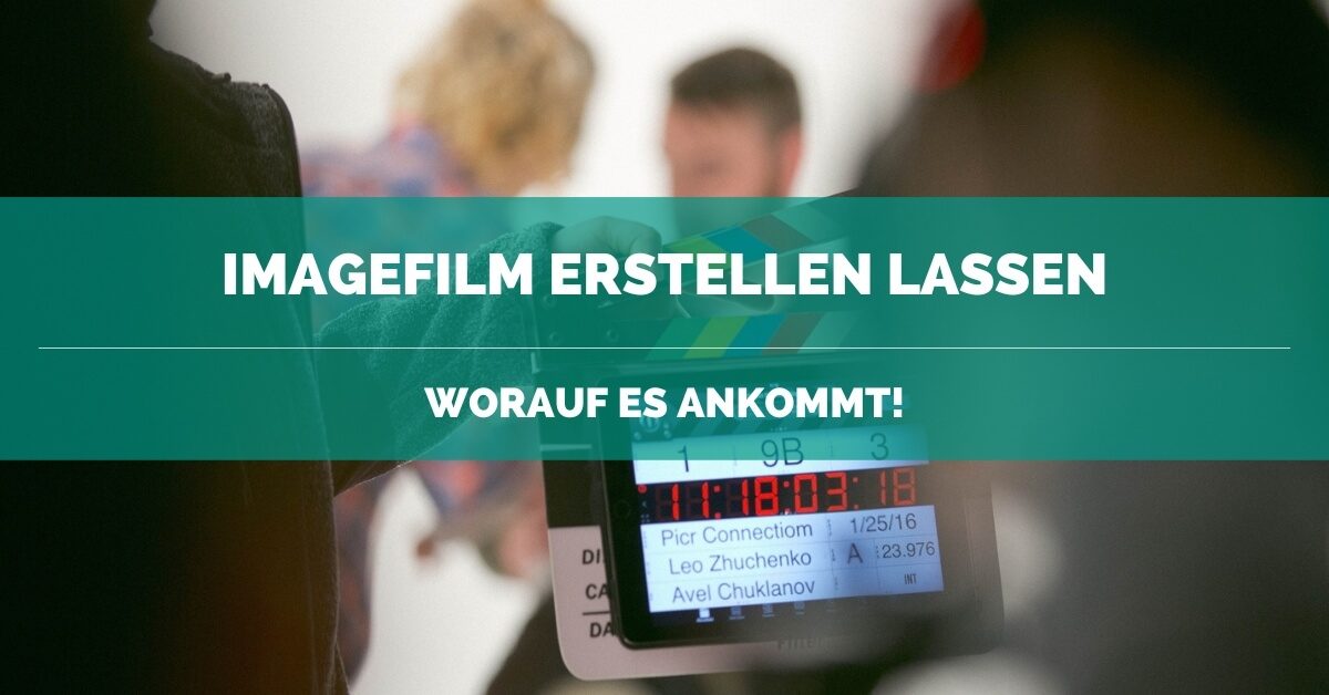 Imagefilm erstellen lassen ᐅ Worauf es ankommt!